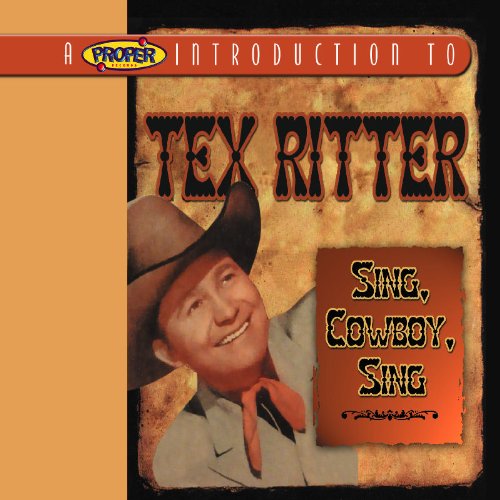 Ritter, Tex - Proper Introduction to Tex Ritter: Sing Cowboy - Amazon ...