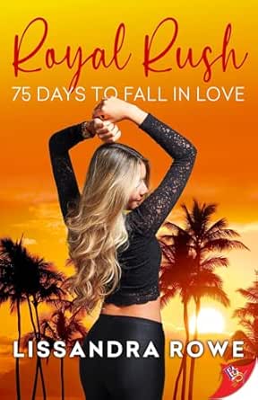 Royal Rush: 75 Days to Fall in Love - Kindle edition by Rowe, Lissandra ...