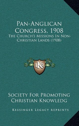 Pan-Anglican Congress, 1908: The Church's Missions in Non-Christian ...