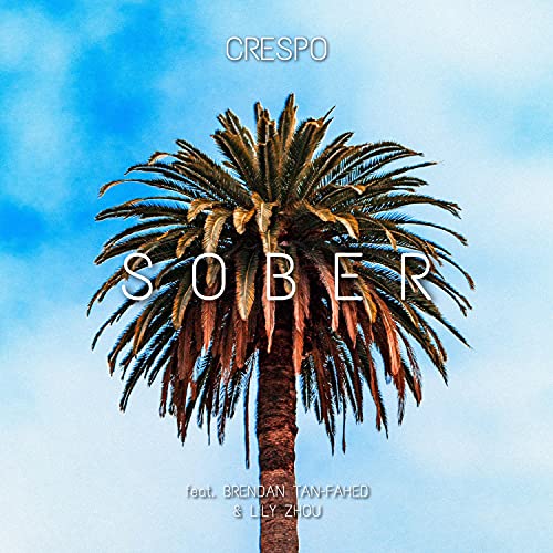 Sober (feat. Brendan Tan-Fahed & Lily Zhou) de Crespo feat. Brendan Tan ...