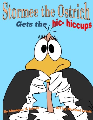Stormee the Ostrich gets the hic- hiccups: Lewis, Moniqua ...