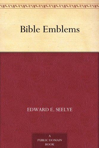 Amazon.com: Bible Emblems eBook : Seelye, Edward E.: Kindle Store