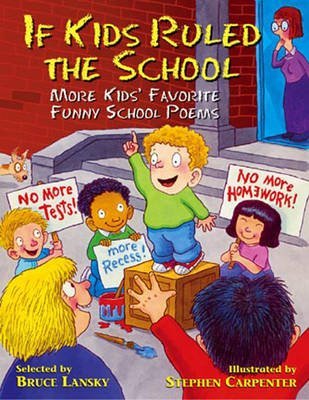 If Kids Ruled the School: More Kids' Favorite Funny School Poems: Bruce ...
