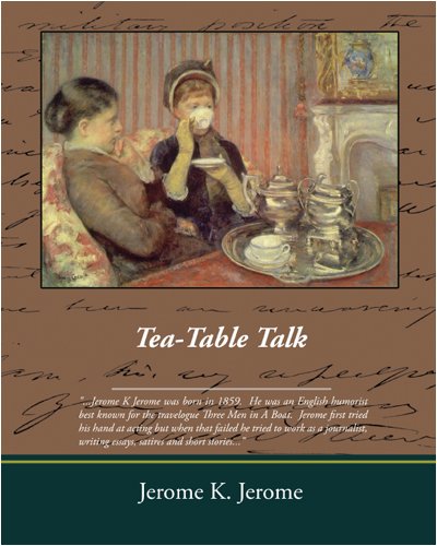 Tea Table Talk: Jerome, Jerome K.: 9781438504179: Amazon.com: Books