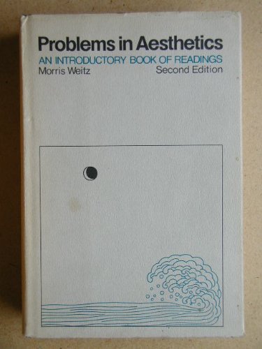 Problems in Aesthetics: An Introductory Book of Readings: Morris Weitz ...
