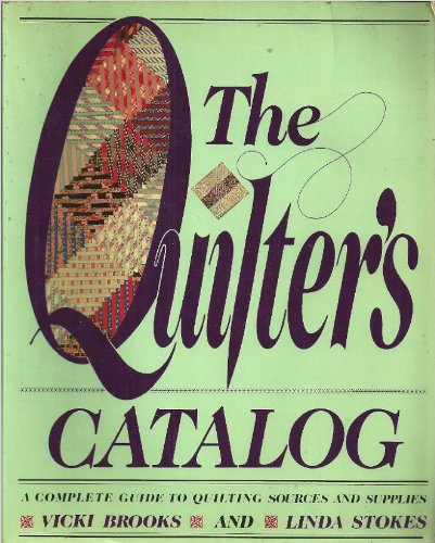 The Quilter's Catalog: Stokes, Vicki, Stokes, Linda: 9781555620035 ...