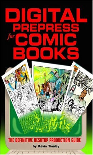 Digital Prepress For Comic Books: The Definitive Desktop Production ...