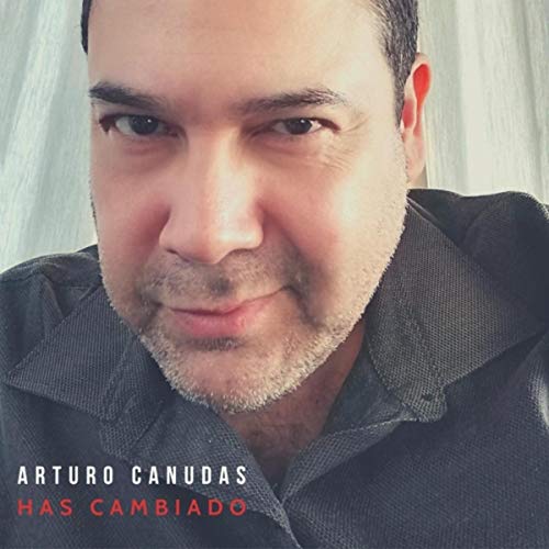 Amazon.com: Has Cambiado : Arturo Canudas: Digital Music