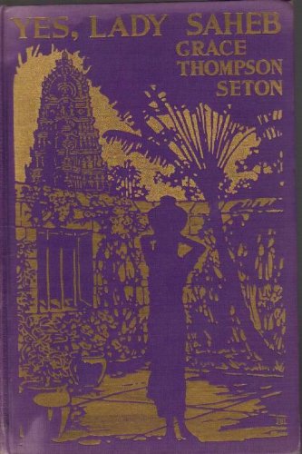 Yes Lady Saheb: A Woman's Adventurings with Mysterious India: Seton ...
