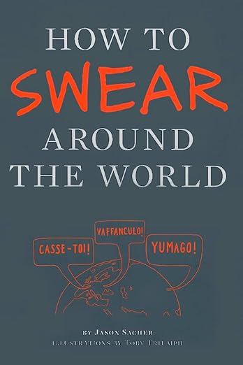 Amazon.com: How to Swear Around the World: 9781452110875: Sacher, Jason ...