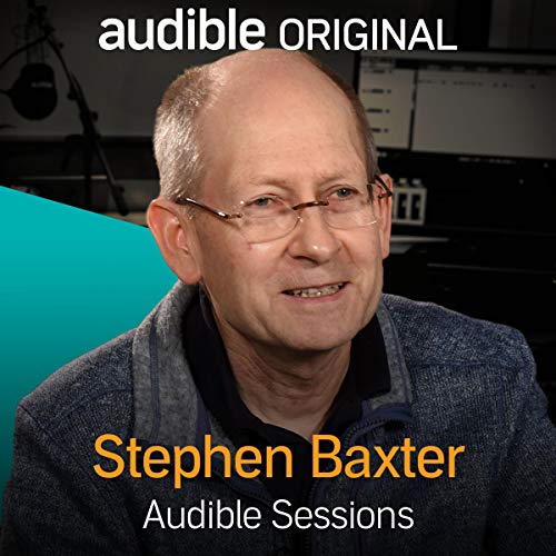 Stephen Baxter: Audible Sessions: FREE Exclusive Interview (Audio Download): Stephen Baxter ...