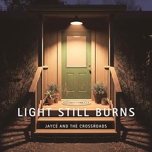 Light Still Burns by Jayce and The Crossroads on Amazon Prime Music