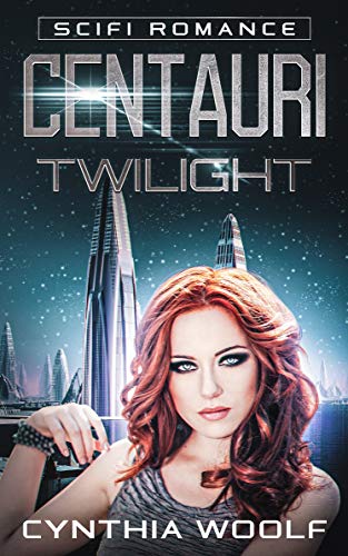 Centauri Twilight: a sexy scifi space opera romance novel (Centauri ...