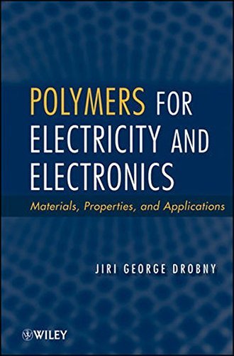 Polymers for Electricity and Electronics: Materials, Properties, and ...