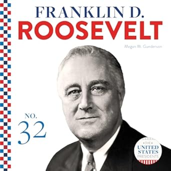 Franklin D. Roosevelt (United States Presidents): Gunderson, Megan M ...