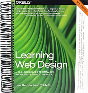 Learning Web Design: A Beginner's Guide to HTML, CSS, JavaScript, and Web Graphics: Jennifer ...