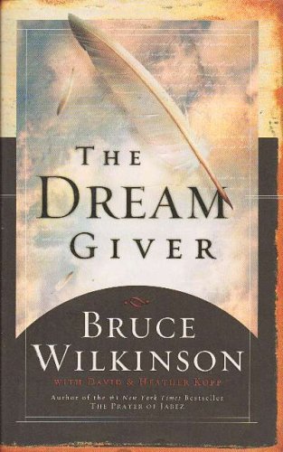 Dream Giver, The: by Bruce Wilkinson: Amazon.com: Books