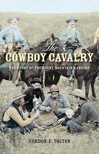 Amazon.com: The Cowboy Cavalry: The Story of the Rocky Mountain Rangers ...
