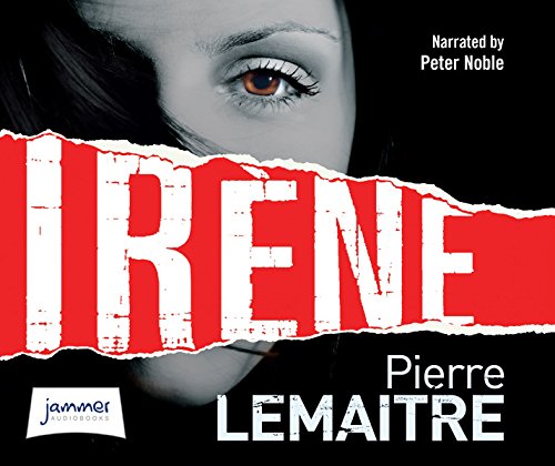 Irène: Amazon.co.uk: Pierre Lemaitre: 9781471272578: Books