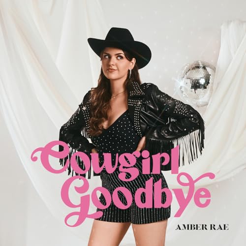 Play Cowgirl Goodbye by Amber Rae on Amazon Music