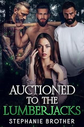 Amazon.com: AUCTIONED TO THE LUMBERJACKS: A LUMBERJACK REVERSE HAREM ...
