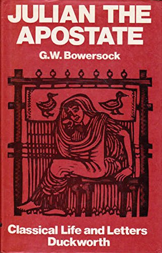 Julian the Apostate (Classical life and letters): Bowersock, G.W ...