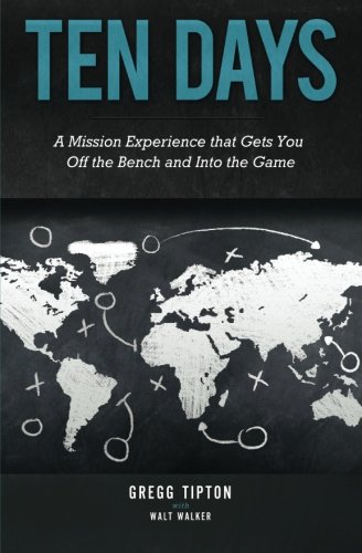 Ten Days: A Mission Experience that Gets You Off the Bench and into the ...