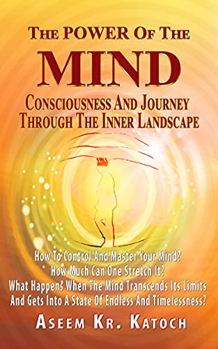 THE POWER OF THE MIND CONSCIOUSNESS AND JOURNEY THROUGH THE INNER ...