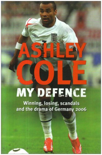 My Defence: Ashley Cole: 9780755316670: Amazon.com: Books