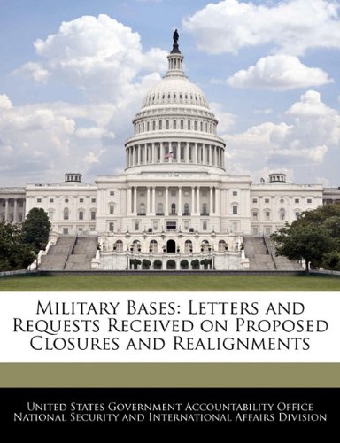 Military Bases: Letters and Requests Received on Proposed Closures and ...