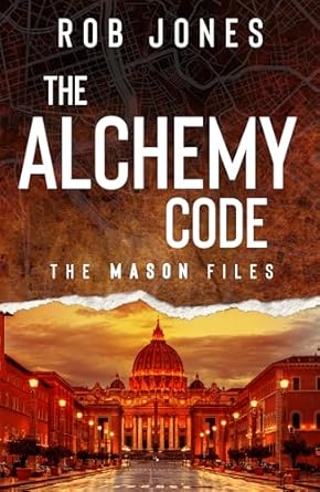 The Alchemy Code: A pulse-pounding action thriller (The Mason Files Book 1) eBook : Jones, Rob ...