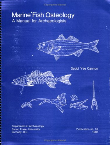 Marine fish osteology: A manual for archaeologists: Cannon, Debbi Yee ...