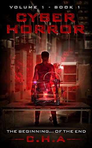 Amazon.com: Cyber Horror: The Beginning... Of the End eBook : C.H.A ...