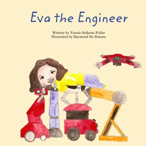 Eva the Engineer: Fuller, Yennie Solheim, De Simone, Raymond ...