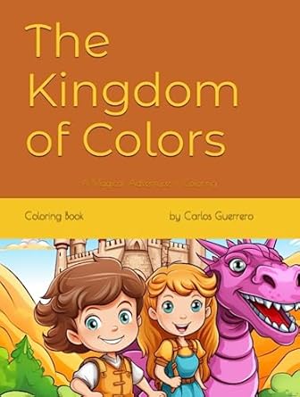 The kingdom of colors: A magical adventure in coloring: Guerrero, Mr ...