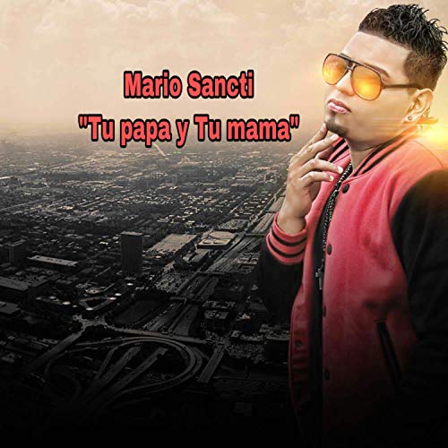 Tu Papa y Tu Mama by Mario Sancti on Amazon Music - Amazon.com