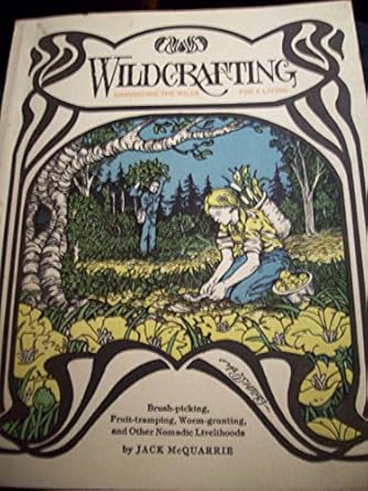 Wildcrafting: Harvesting the wilds for a living : brush-picking, fruit ...
