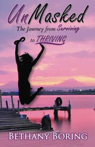 UnMasked: The Journey from Surviving to Thriving: Boring, Bethany ...