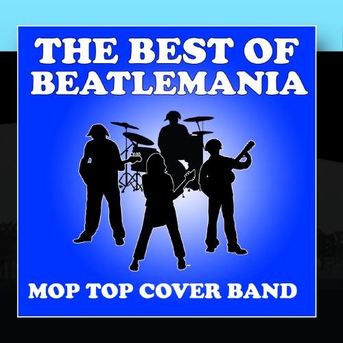 Mop Top Cover Band - The Best of Beatlemania - Amazon.com Music