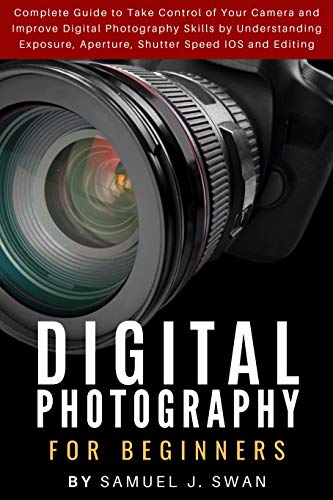 Amazon.com: Digital Photography for Beginners: Complete Guide to Take ...
