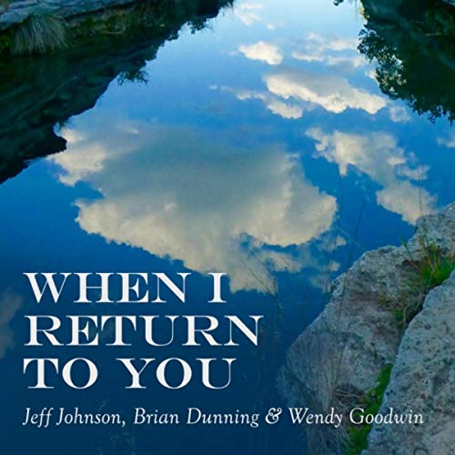 Écouter When I Return to You par Jeff Johnson, Brian Dunning & Wendy ...