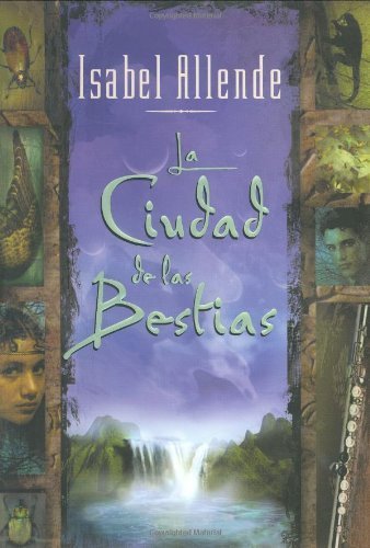 La Ciudad de las Bestias by Allende, Isabel (2002) Hardcover: Amazon ...