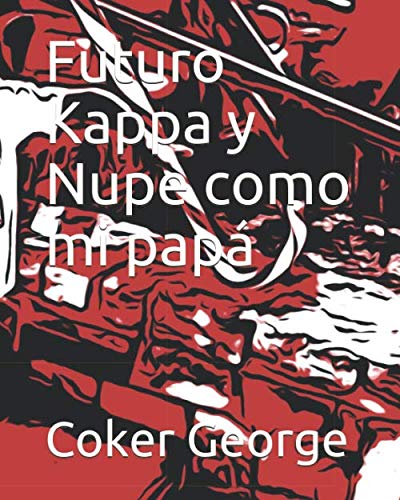 Futuro Kappa y Nupe como mi papá (Qué tal la serie de George (Libro 6 ...