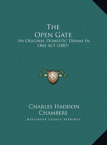 The Open Gate: An Original Domestic Drama In One Act (1887): Chambers ...