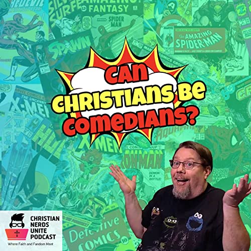 Can Christians Be Comedians? | Christian Nerds Unite Podcast | Podcasts ...