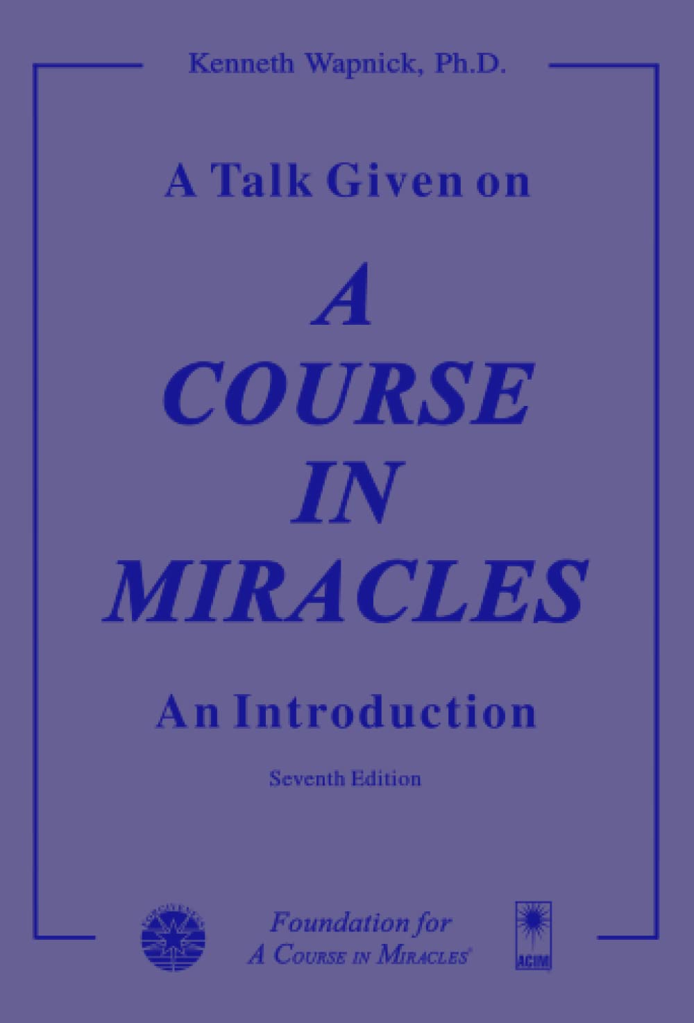 A Talk Given on A Course in Miracles: An Introduction: Wapnick Ph.D ...