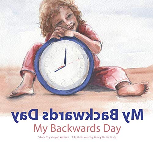 My Backwards Day: Adams, Wayne, Berg, Mary Beth: 9781796897395: Amazon ...