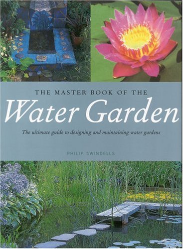 The Master Book of the Water Garden: The Ultimate Guide to the Design ...