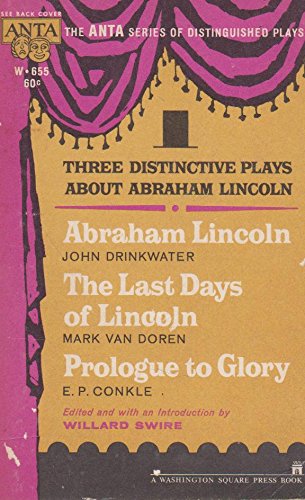 THREE DISTINCTIVE PLAYS ABOUT ABRAHAM LINCOLN Abraham Lincoln; the Last ...