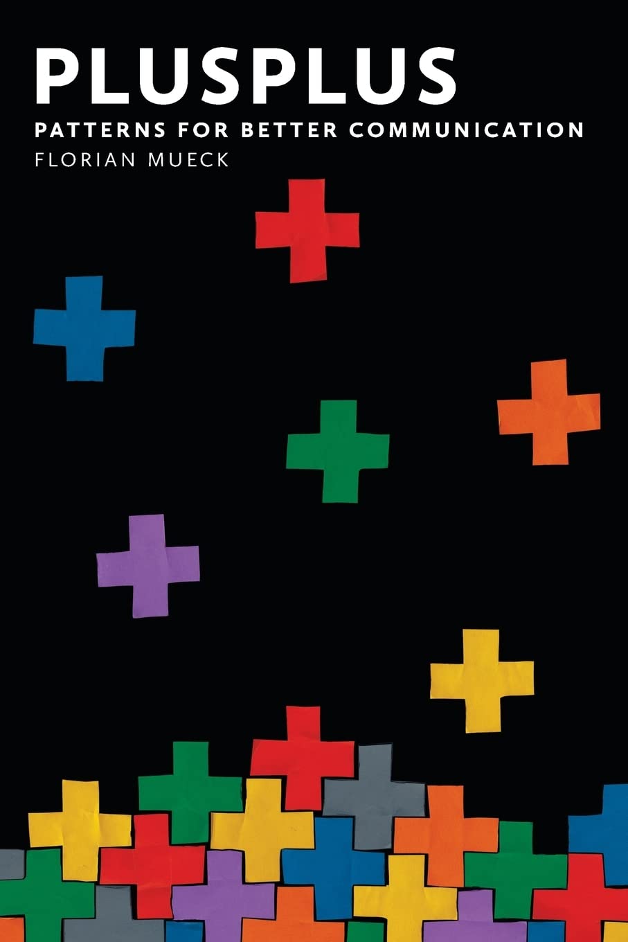 PlusPlus: Patterns for Better Communication: Mueck, Florian ...